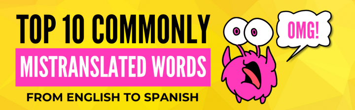 Top 10 Commonly mistranslated words from English to Spanish ...